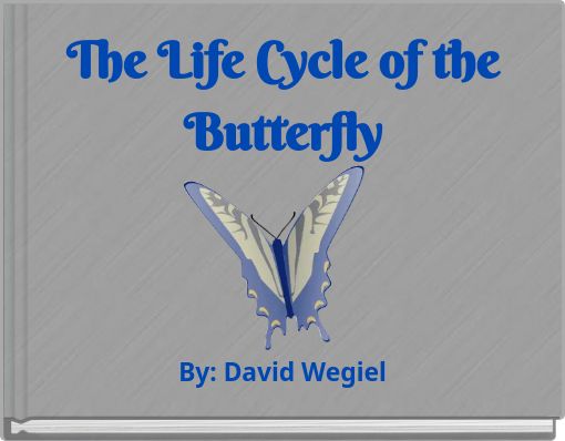 "The Life Cycle of the Butterfly" - Free stories online. Create books ...