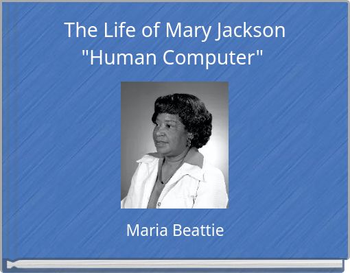 "The Life of Mary Jackson "Human Computer"" - Free stories online ...