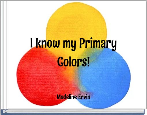 "I know my Primary Colors!" - Free stories online. Create books for ...