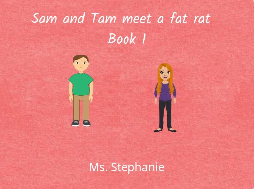 "Sam and Tam meet a fat rat Book 1" - Free stories online. Create books ...