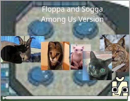 "Floppa and Sogga Among Us Version" - Free stories online. Create books ...