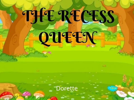 "THE RECESS QUEEN" - Free stories online. Create books for kids ...