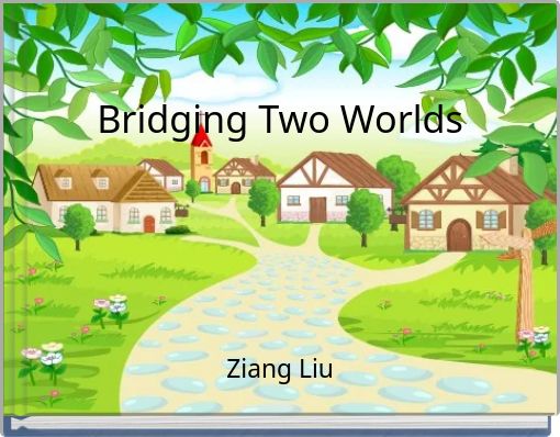 "Bridging Two Worlds" - Free stories online. Create books for kids ...