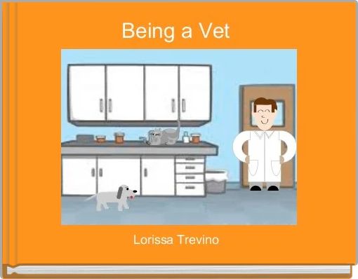 "Being a Vet" - Free stories online. Create books for kids | StoryJumper
