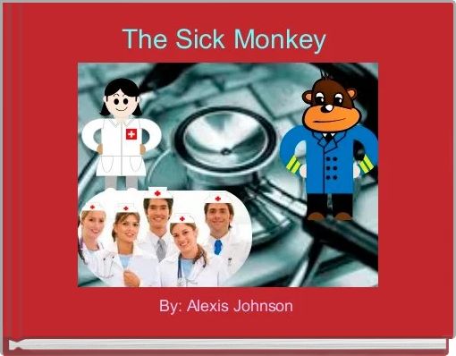 "The Sick Monkey" - Free stories online. Create books for kids ...