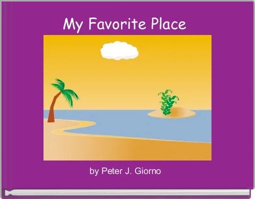 "My Favorite Place" - Free stories online. Create books for kids ...