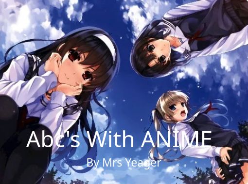 "Abc's With ANIME" - Free stories online. Create books for kids ...