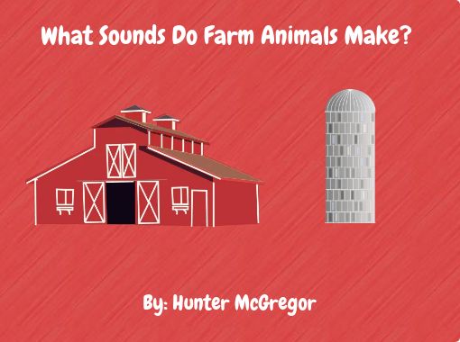"What Sounds Do Farm Animals Make?" - Free stories online. Create books ...