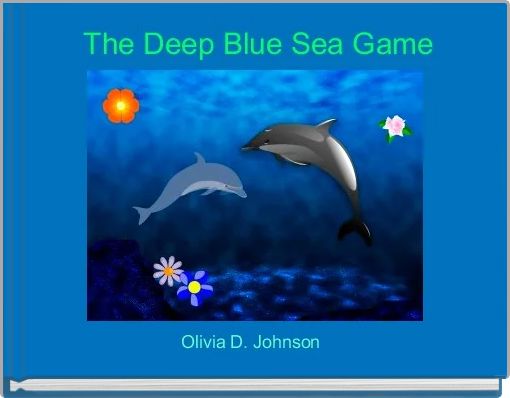 "The Deep Blue Sea Game" - Free stories online. Create books for kids ...