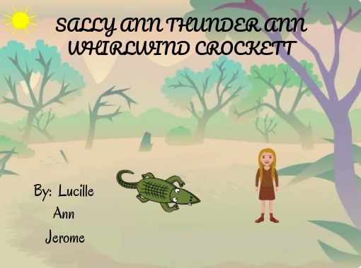 "SALLY ANN THUNDER ANN WHIRLWIND CROCKETT" - Free stories online ...