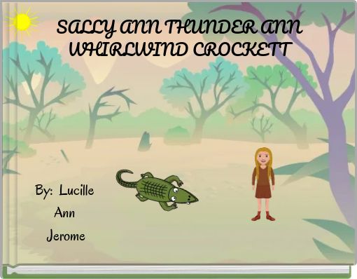 "SALLY ANN THUNDER ANN WHIRLWIND CROCKETT" - Free stories online ...
