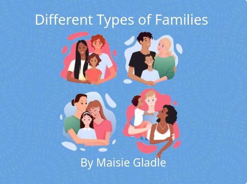 "Different Types of Families" - Free stories online. Create books for ...