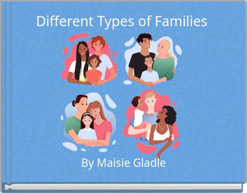 "Different Types of Families" - Free stories online. Create books for ...