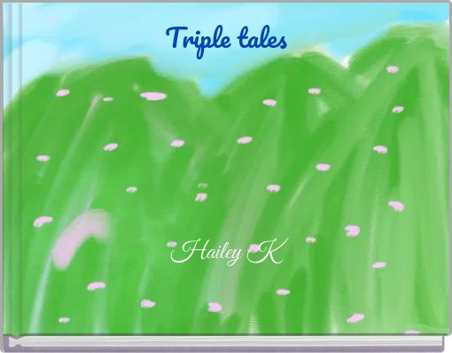 "Triple tales" - Free stories online. Create books for kids | StoryJumper