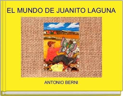 "EL MUNDO DE JUANITO LAGUNA" - Free stories online. Create books for ...
