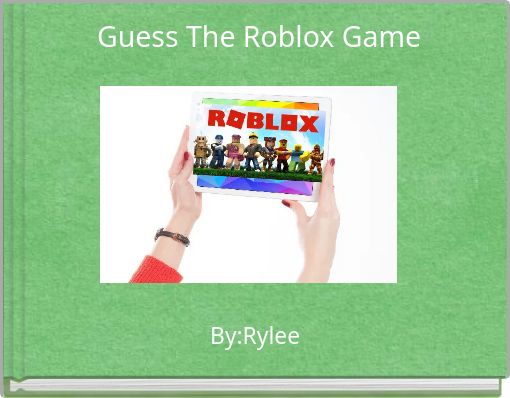 "Guess The Roblox Game" - Free stories online. Create books for kids ...