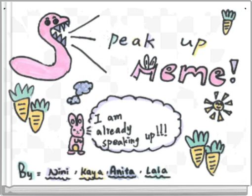 "Speak up! Meme" - Free stories online. Create books for kids | StoryJumper