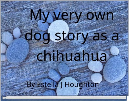 "My very own dog story as a chihuahua" - Free stories online. Create ...