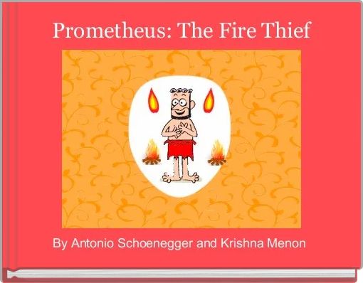 "Prometheus: The Fire Thief" - Free stories online. Create books for ...