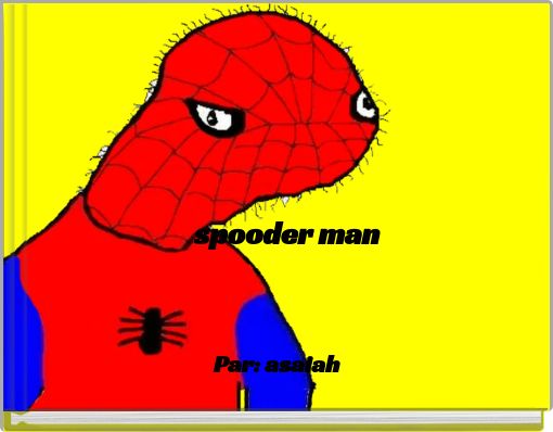 "spooder man" - Free stories online. Create books for kids | StoryJumper