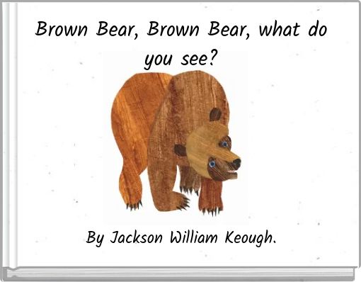 "Brown Bear, Brown Bear, what do you see?" - Free stories online ...