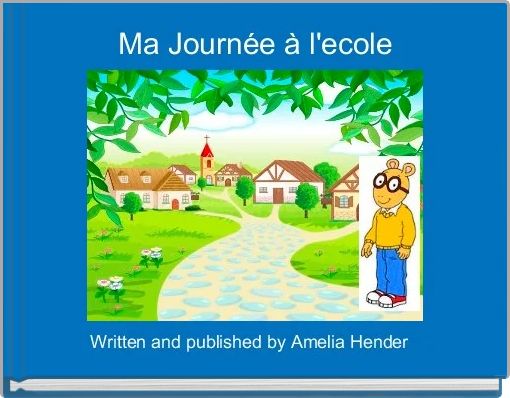 "Ma Journée à l'ecole" - Free stories online. Create books for kids ...