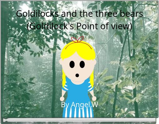 "Goldilocks and the three bears (Goldilock's Point of view)" - Free ...