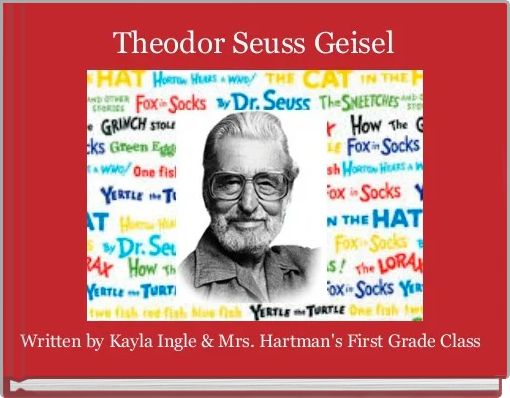 "Theodor Seuss Geisel" - Free stories online. Create books for kids ...