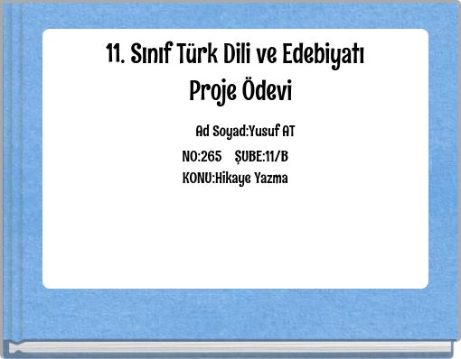 "11. Sınıf Türk Dili ve Edebiyatı Proje Ödevi Ad Soyad:Yusuf AT NO:265 ...