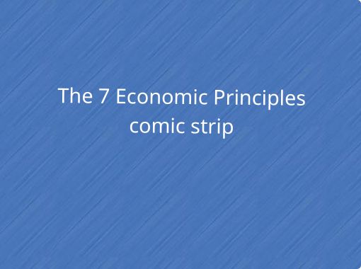 "The 7 Economic Principles comic strip" - Free stories online. Create ...