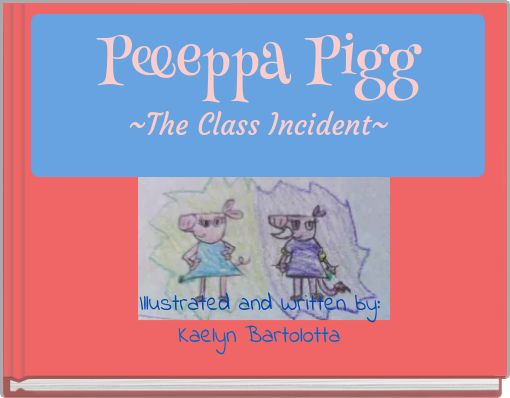 "Peeeppa Pigg ~The Class Incident~" - Free stories online. Create books ...
