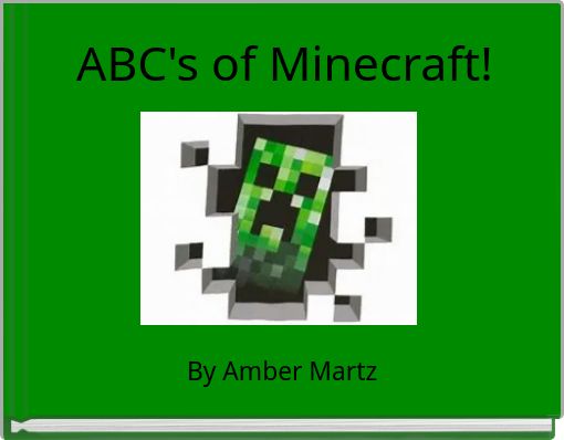 "ABC's of Minecraft!" - Free stories online. Create books for kids ...