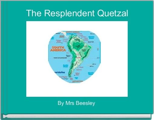 "The Resplendent Quetzal" - Free stories online. Create books for kids ...