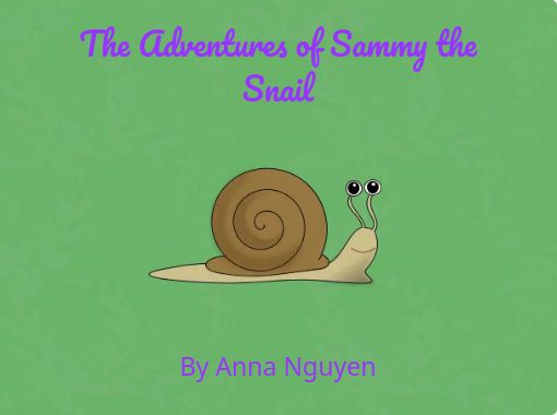 "The Adventures of Sammy the Snail" - Free stories online. Create books ...