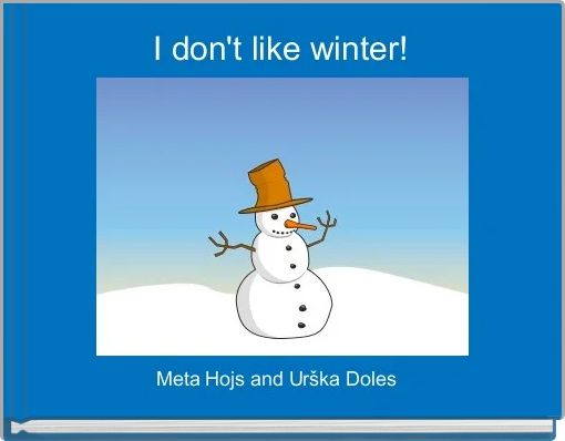 "I don't like winter!" - Free stories online. Create books for kids ...
