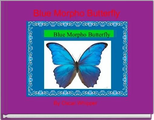 "Blue Morpho Butterfly" - Free stories online. Create books for kids ...