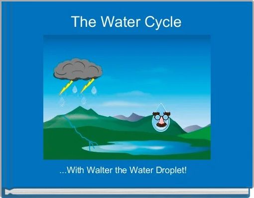 "The Water Cycle" - Free stories online. Create books for kids ...