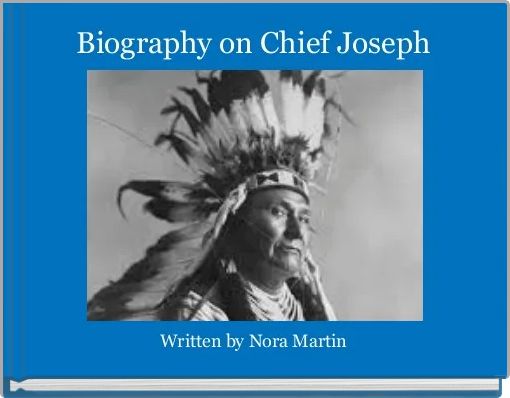 "Biography on Chief Joseph" - Free stories online. Create books for ...