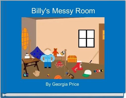 "Billy's Messy Room" - Free stories online. Create books for kids ...