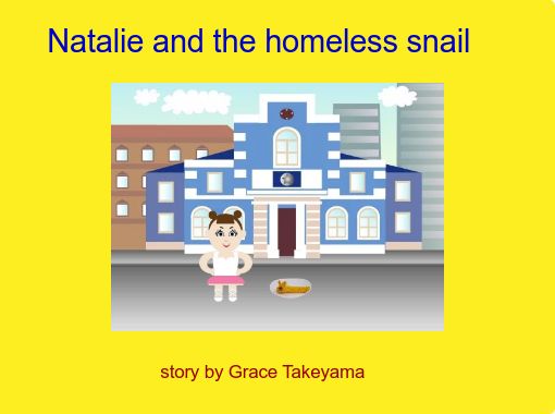 "Natalie and the homeless snail" - Free stories online. Create books ...