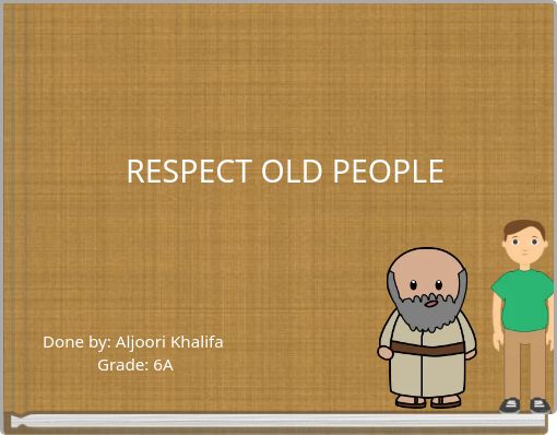 "RESPECT OLD PEOPLE" - Free stories online. Create books for kids ...