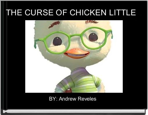 "THE CURSE OF CHICKEN LITTLE" - Free stories online. Create books for ...