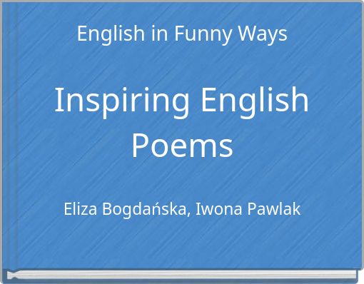 "English in Funny Ways Inspiring English Poems Eliza Bogdańska, Iwona ...