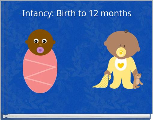 "Infancy: Birth to 12 months" - Free stories online. Create books for ...