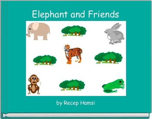 "Elephant and Friends" - Free stories online. Create books for kids ...