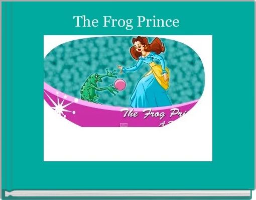 "The Frog Prince" - Free stories online. Create books for kids ...