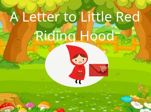 "A Letter to Little Red Riding Hood" - Free stories online. Create ...