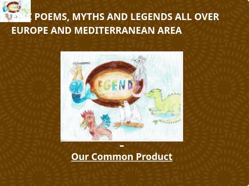 "EPIC POEMS, MYTHS AND LEGENDS ALL OVER EUROPE AND MEDITERRANEAN AREA ...