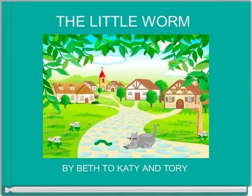 "The Worm Story" - Free stories online. Create books for kids | StoryJumper