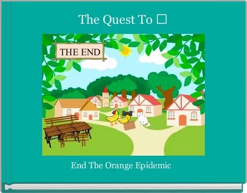 "The Quest To " - Free stories online. Create books for kids | StoryJumper